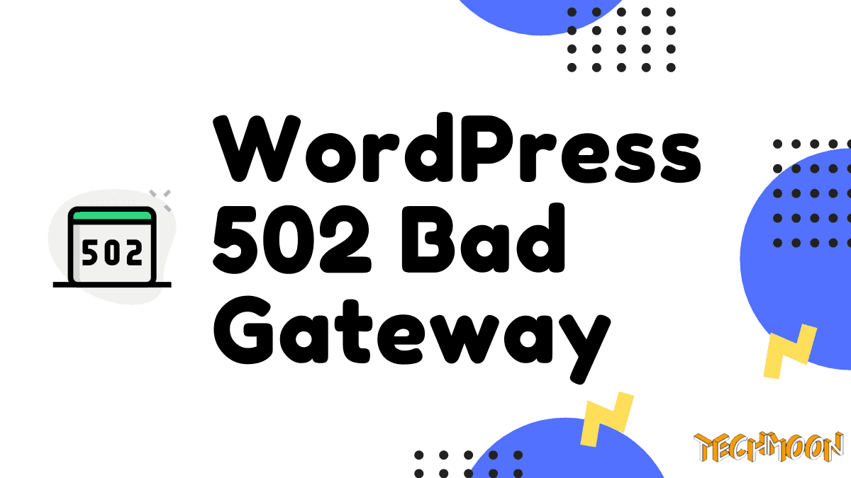  WordPress 502 Bad Gateway Error TechMoon 